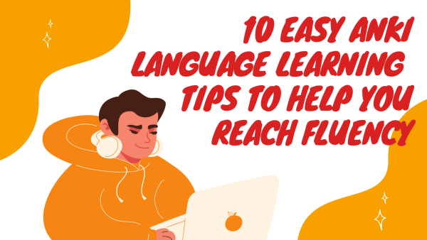 10 Easy Anki Language Learning Tips to Help You Reach Fluency – SPEAKADA