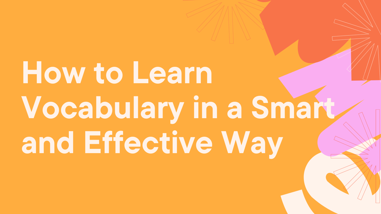 How to Learn Vocabulary in a Smart and Effective Way – SPEAKADA